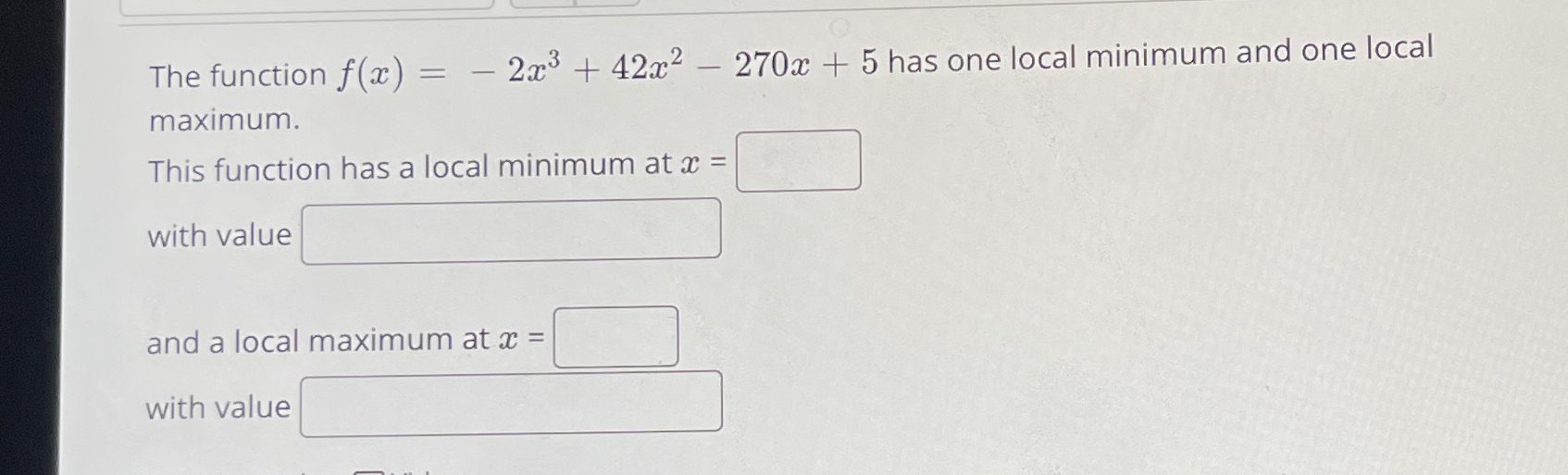 Solved The function f(x)=-2x3+42x2-270x+5 ﻿has one local | Chegg.com
