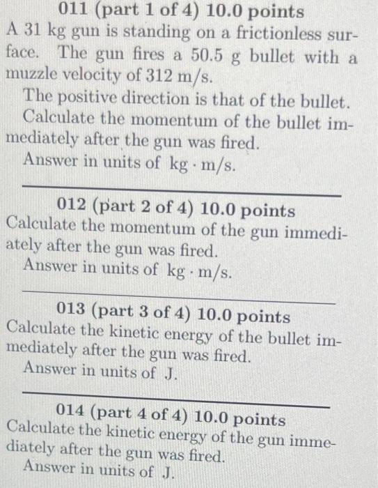 Solved 011 (part 1 of 4)10.0 points A 31 kg gun is standing | Chegg.com