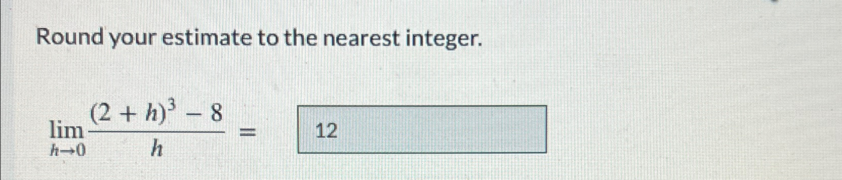 Solved Round your estimate to the nearest | Chegg.com