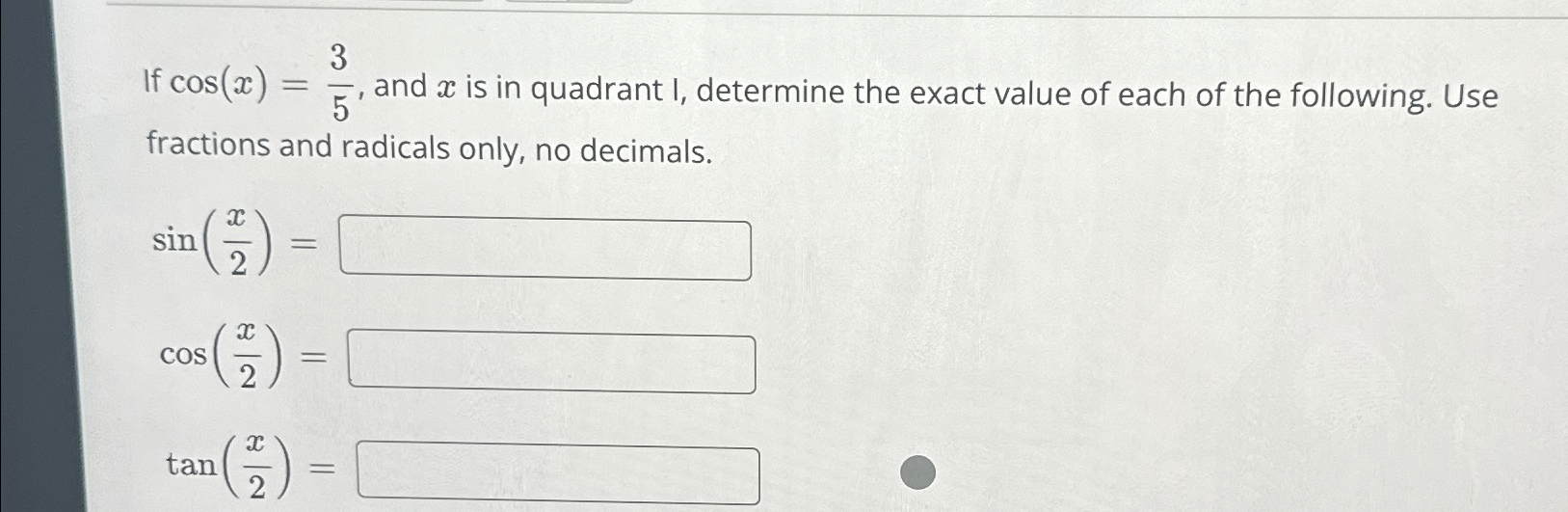 Solved If cos(x)=35, ﻿and x ﻿is in quadrant I, determine the | Chegg.com