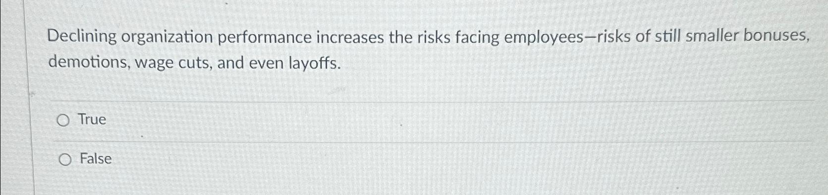 Solved Declining organization performance increases the | Chegg.com