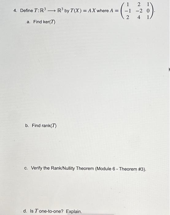 Solved 4. Define T: R³ → a. Find ker(7) b. Find rank(7) R³ | Chegg.com