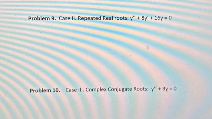 Solved Problem 9. Case II. Repeated Real roots: | Chegg.com