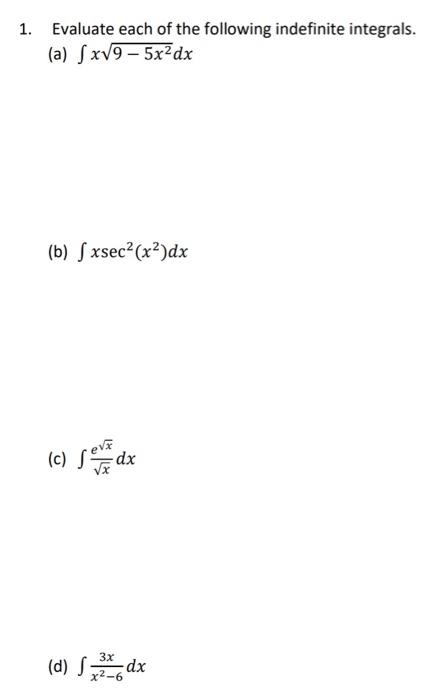 Solved 1. Evaluate each of the following indefinite | Chegg.com