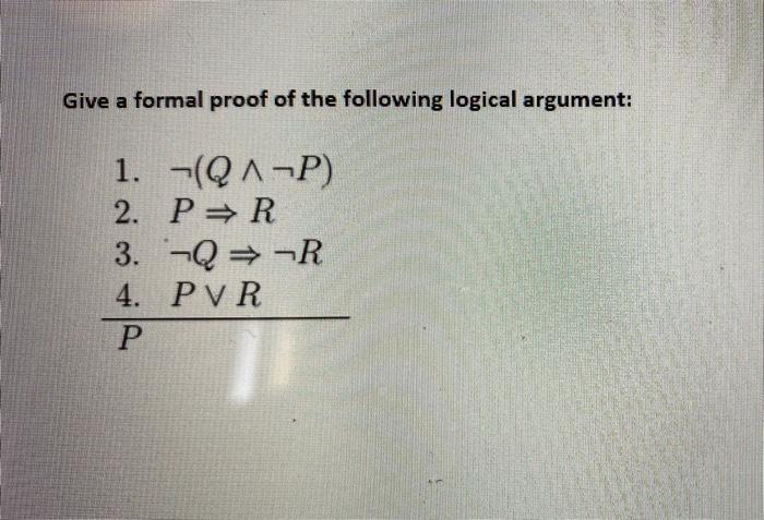 Solved Give a formal proof of the following logical | Chegg.com