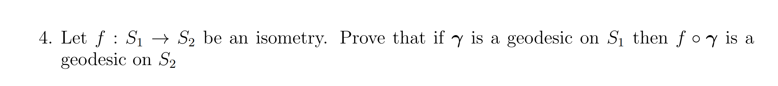 Solved Let f:S1→S2 ﻿be an isometry. Prove that if γ ﻿is a | Chegg.com