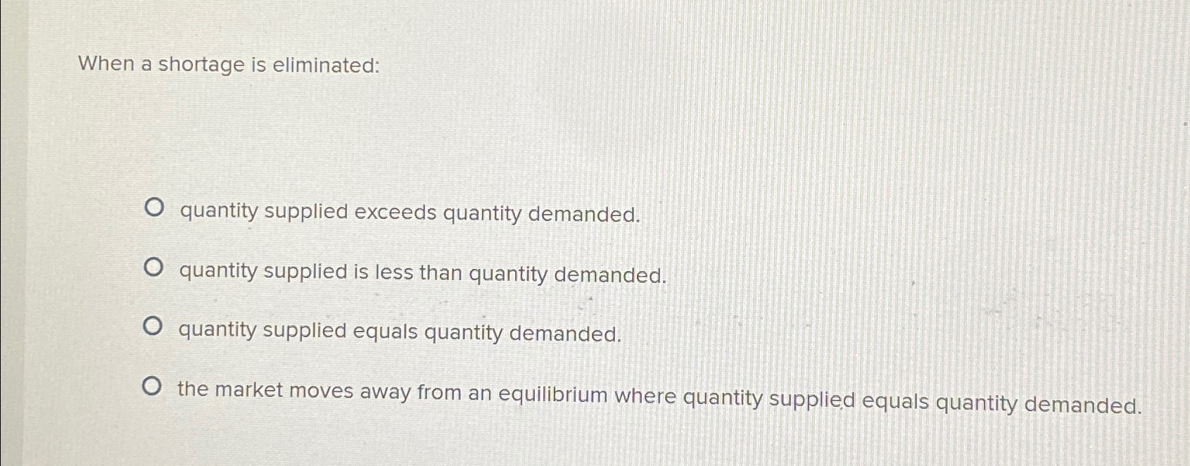 Solved When a shortage is eliminated:quantity supplied | Chegg.com
