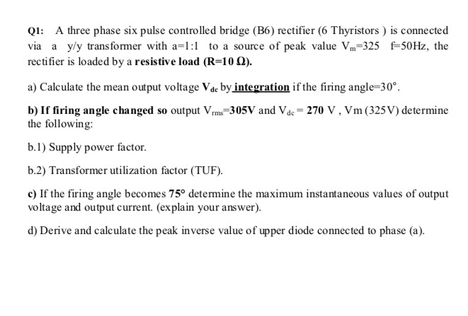 Solved Q1: A three phase six pulse controlled bridge (B6) | Chegg.com