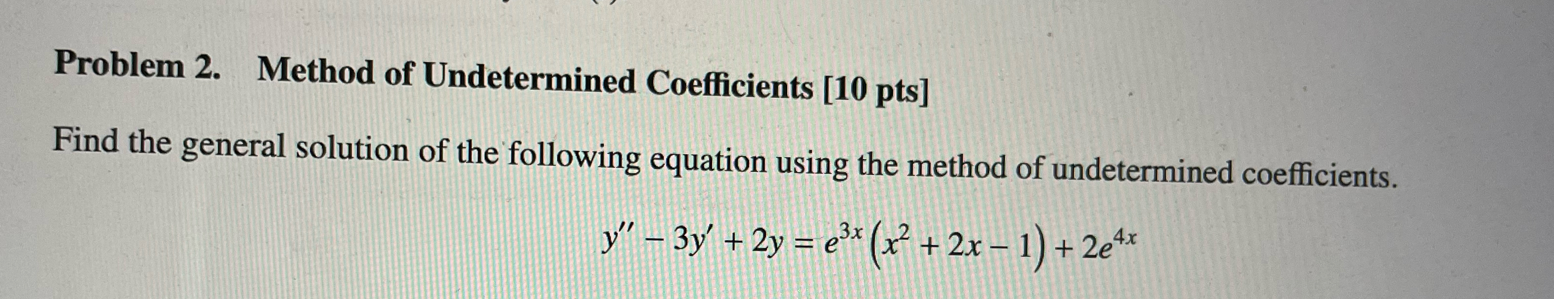 Solved Problem 2. ﻿Method of Undetermined Coefficients | Chegg.com