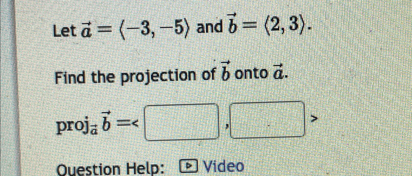 Solved Let vec(a)=(:-3,-5:) ﻿and vec(b)=(:2,3:)Find the | Chegg.com