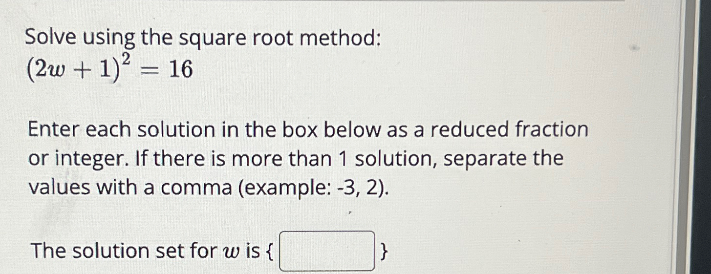 Solved Solve using the square root method:(2w+1)2=16Enter | Chegg.com