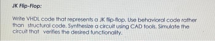 Solved JK Flip-Flop: Write VHDL code that represents a JK | Chegg.com