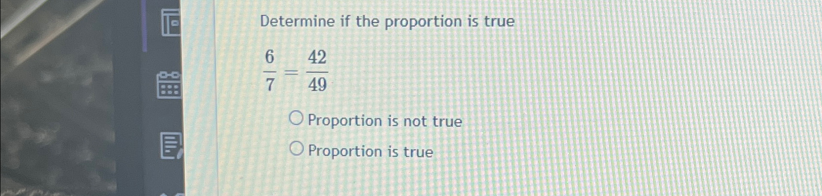 Solved Determine if the proportion is true67-4249Proportion | Chegg.com