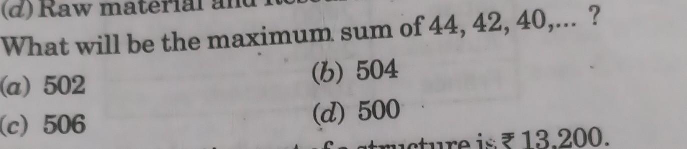 Solved What will be the maximum. sum of 44,42,40,… ? (a) 502 | Chegg.com
