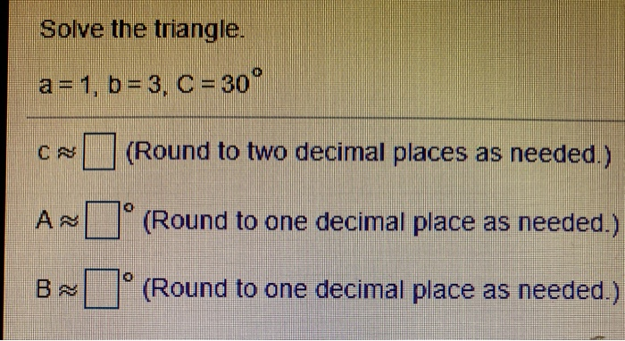 Solved Solve the triangle. a = 15, b= 9, c= 12 A~ B- °(Round | Chegg.com