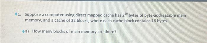 Solved 1. Suppose a computer using direct mapped cache has | Chegg.com