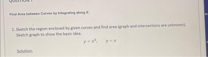 Solved Find Area between Curves by Integrating along X : 1. | Chegg.com