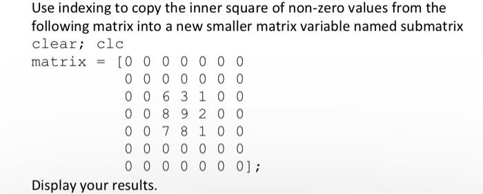 Solved Use indexing to copy the inner square of non-zero | Chegg.com