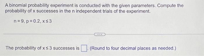 Solved A binomial probability experiment is conducted with | Chegg.com