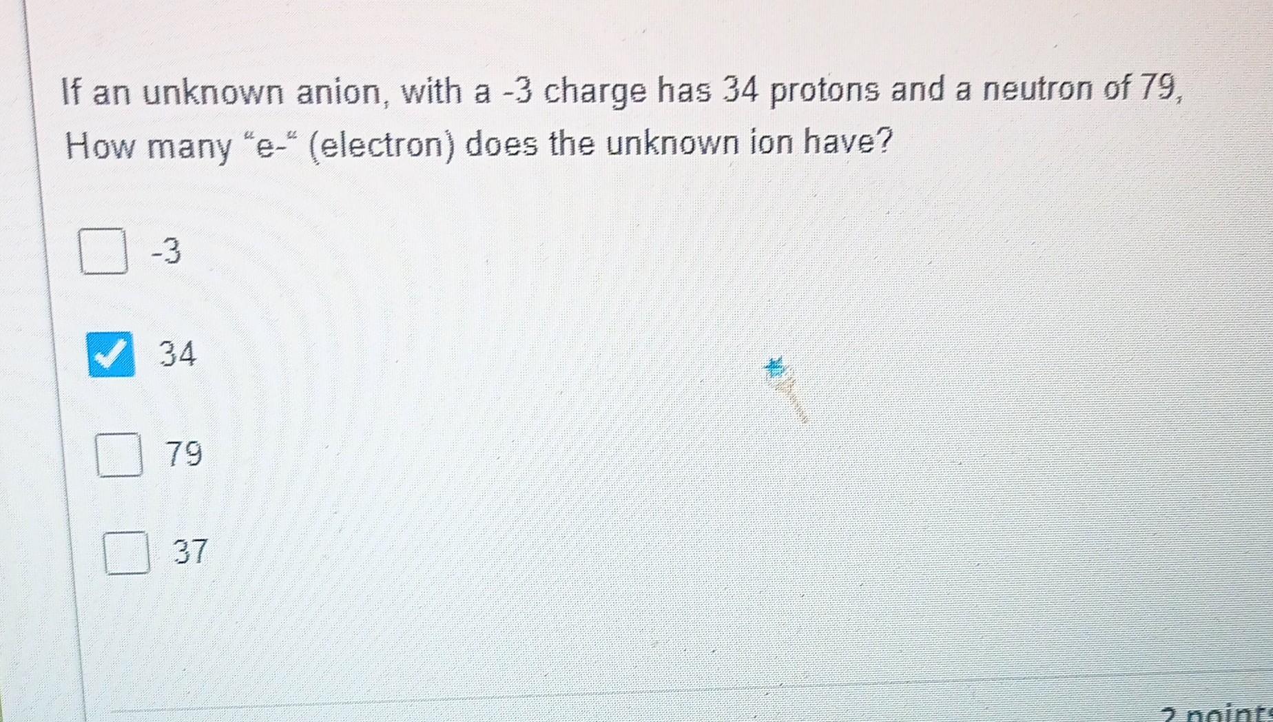 Solved If an unknown anion, with a -3 charge has 34 protons | Chegg.com
