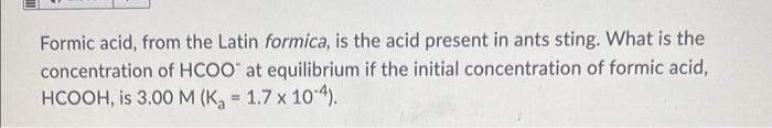 Solved Formic acid, from the Latin formica, is the acid | Chegg.com