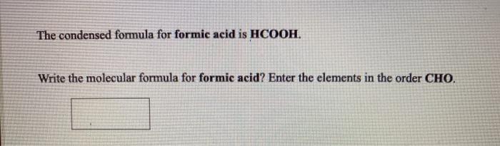 Solved The condensed formula for formic acid is HCOOH. Write | Chegg.com