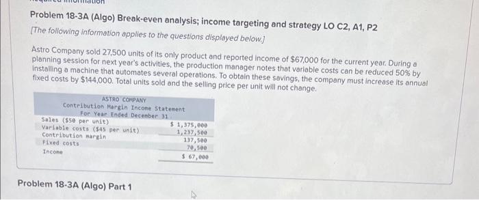 Solved Problem 18-3A (Algo) Break-even analysis; income | Chegg.com