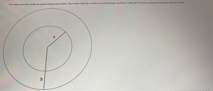 Solved Two metal concentric shells are placed around one | Chegg.com