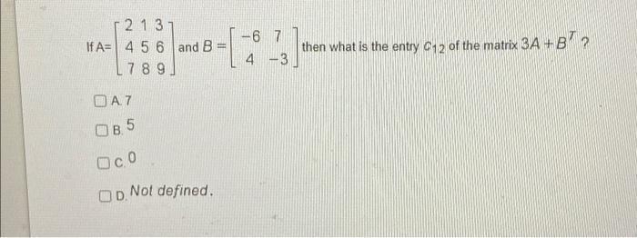 Solved r 2 1 31 If A= 4 5 6 and B = L 7 8 9 -6 7 4-3 then | Chegg.com