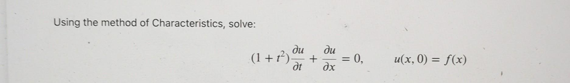 Solved Using the method of Characteristics, solve: | Chegg.com