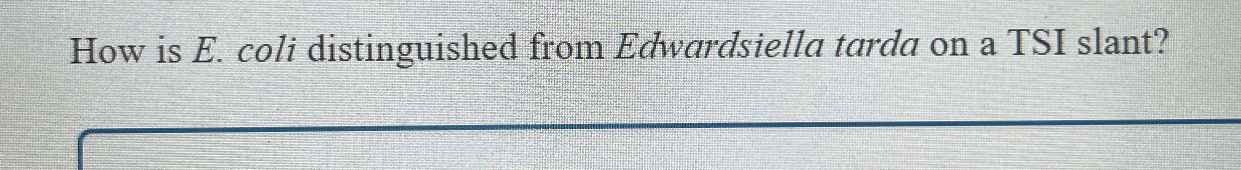 Solved How is E. ﻿coli distinguished from Edwardsiella tarda | Chegg.com