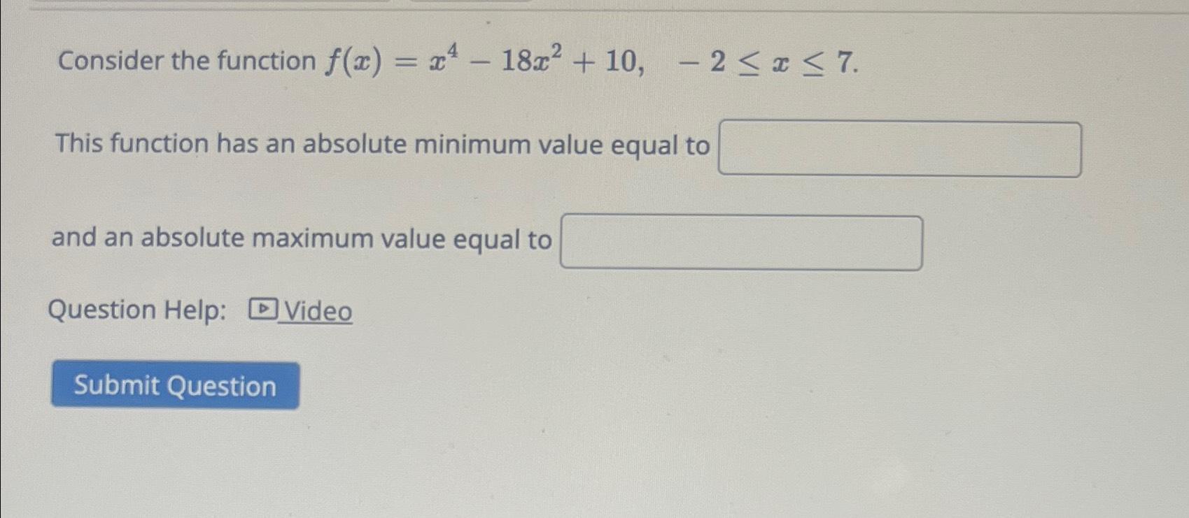 Solved Consider the function f(x)=x4-18x2+10,-2≤x≤7This | Chegg.com
