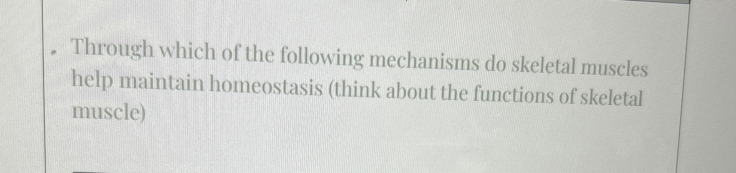 Solved Through which of the following mechanisms do skeletal | Chegg.com