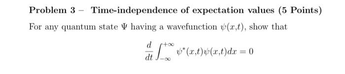 Solved Problem 3 - Time-independence of expectation values | Chegg.com