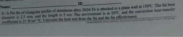 Solved Name: ID 2.- A Pin fin of triangular profile of | Chegg.com