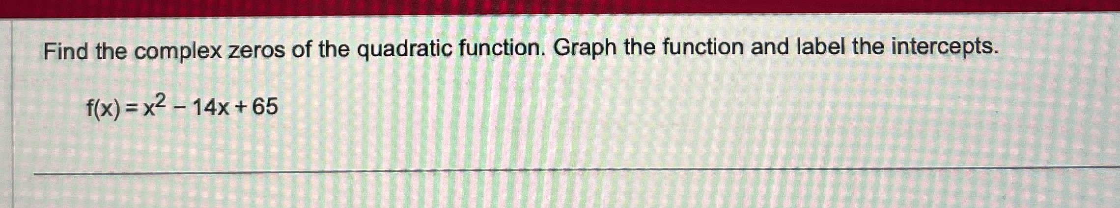 Solved Find the complex zeros of the quadratic function. | Chegg.com