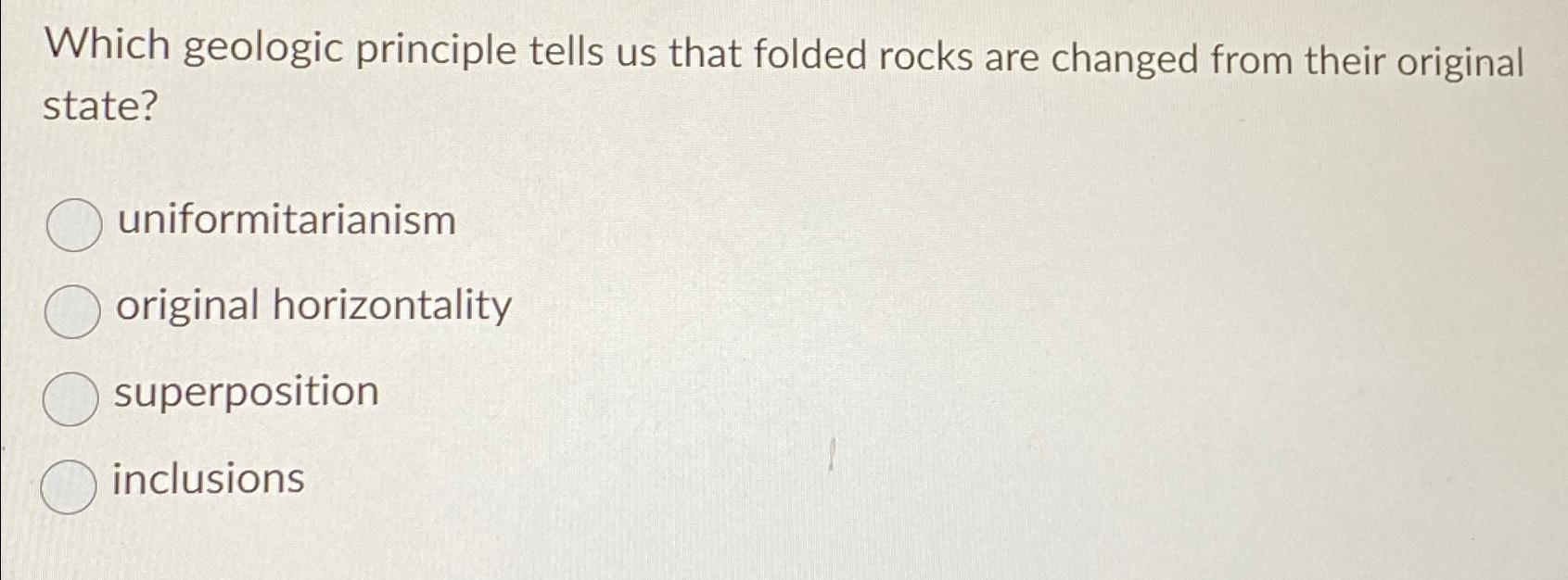 Solved Which geologic principle tells us that folded rocks | Chegg.com