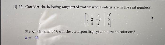 Solved 1] 15. Consider the following augmented matrix whose | Chegg.com
