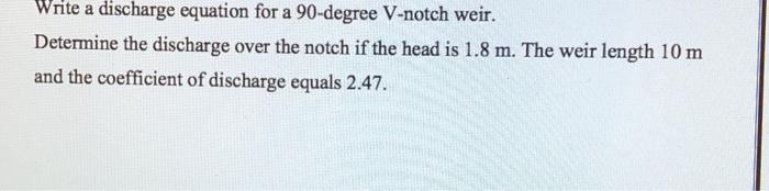 Solved Write a discharge equation for a 90-degree V-notch | Chegg.com