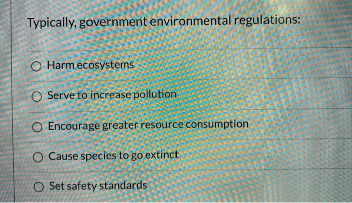 Solved Typically, government environmental regulations: O | Chegg.com