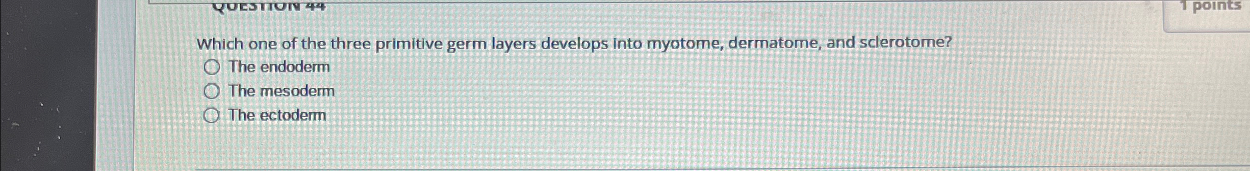 Solved Which one of the three primitive germ layers develops | Chegg.com
