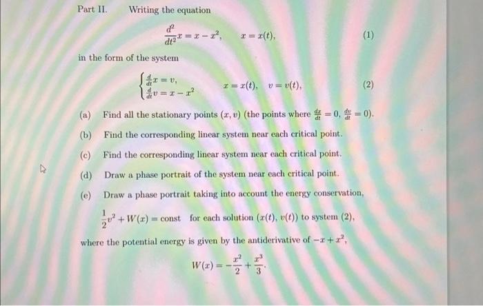 Solved Part II. Writing the equation dt2d2x=x−x2,x=x(t), in | Chegg.com