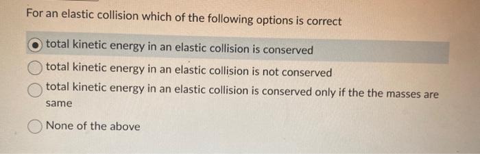 Solved For an elastic collision which of the following | Chegg.com