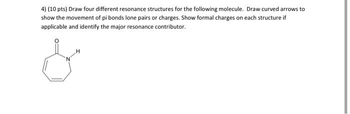 Solved 4) (10 pts) Draw four different resonance structures | Chegg.com
