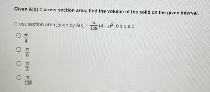 Solved Given A(x)= cross section area, find the volume of | Chegg.com