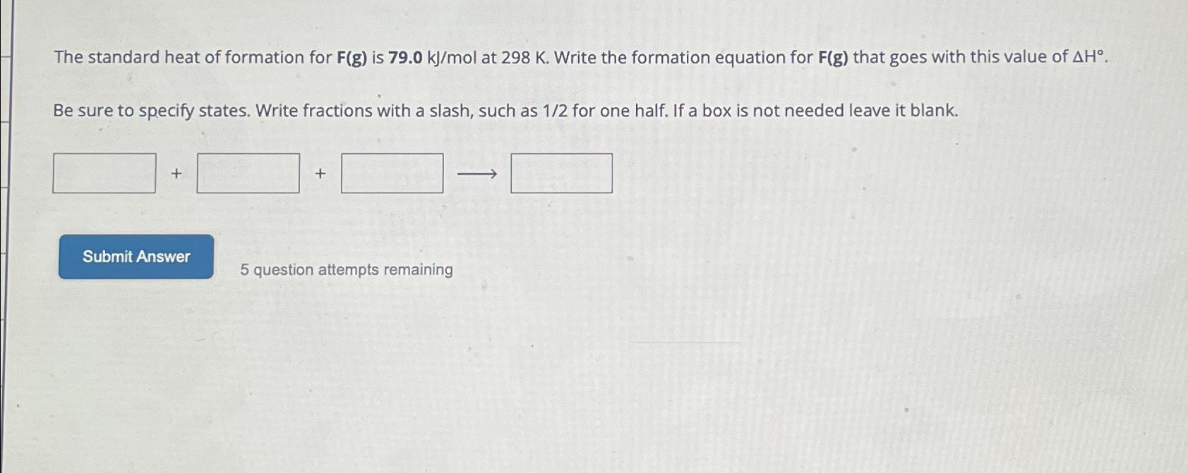 Solved The standard heat of formation for F(g) ﻿is 79.0kJmol | Chegg.com