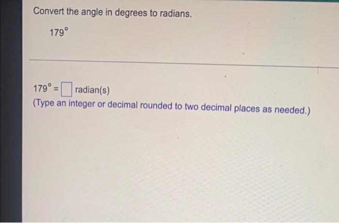 Solved Convert the angle in degrees to radians. 179° 179° = | Chegg.com