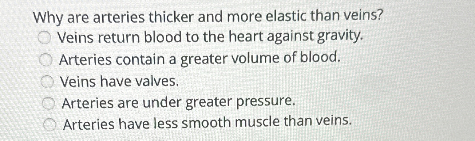 Solved Why are arteries thicker and more elastic than | Chegg.com