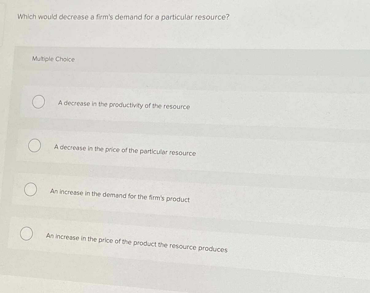 Solved Which would decrease a firm's demand for a particular | Chegg.com