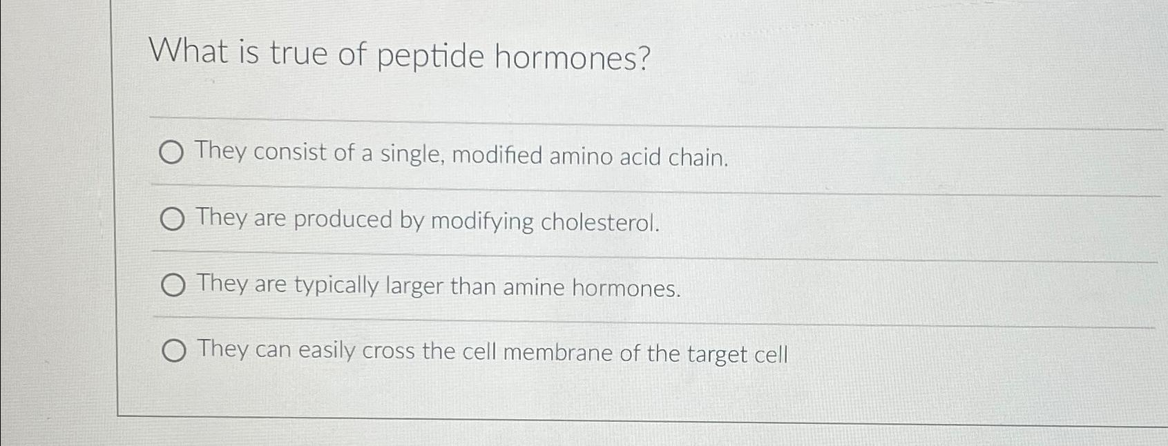 Solved What is true of peptide hormones?They consist of a | Chegg.com